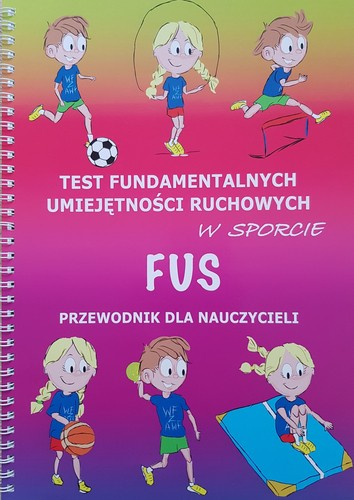 Test fundamentalnych umiejętności ruchowych w sporcie FUS. Przewodnik ...